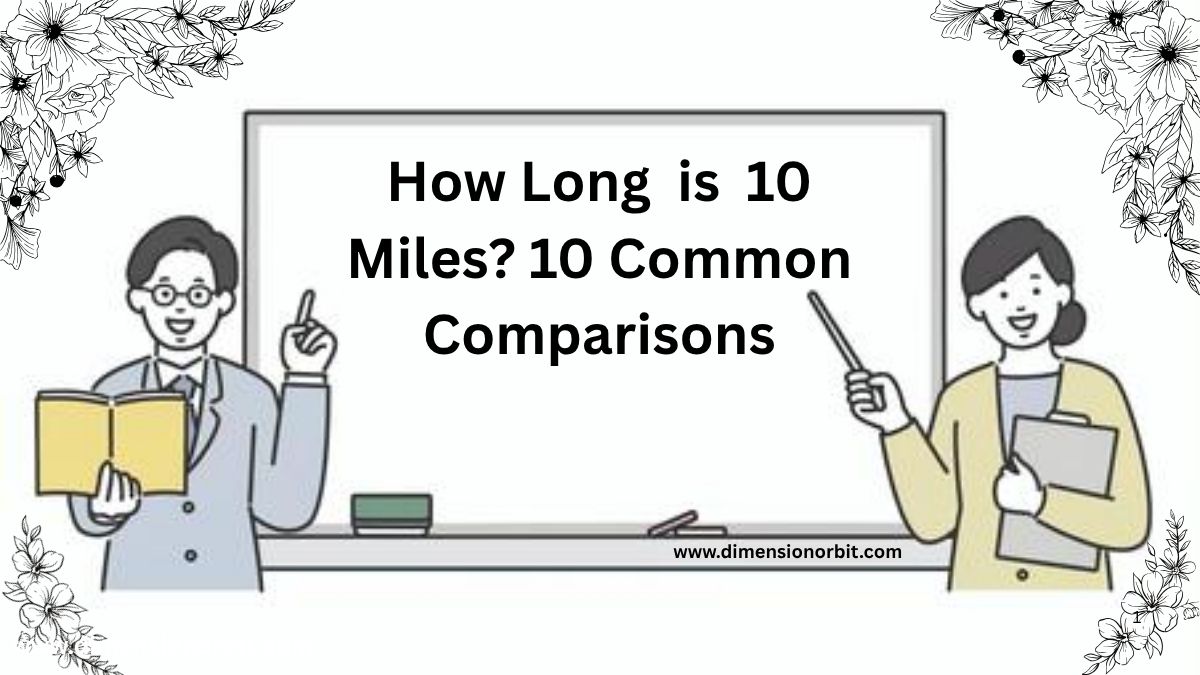 How Long is 10 Miles? 10 Common Comparisons - Dimension Orbit