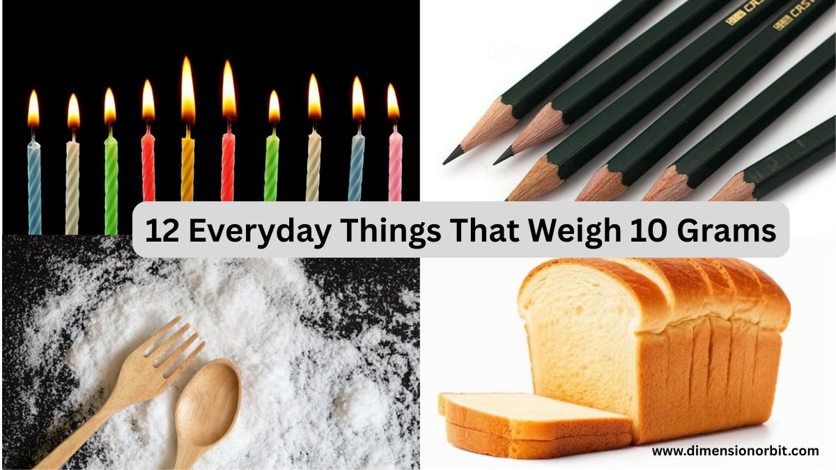 12 Everyday Things That Weigh 10 Grams - Dimension Orbit