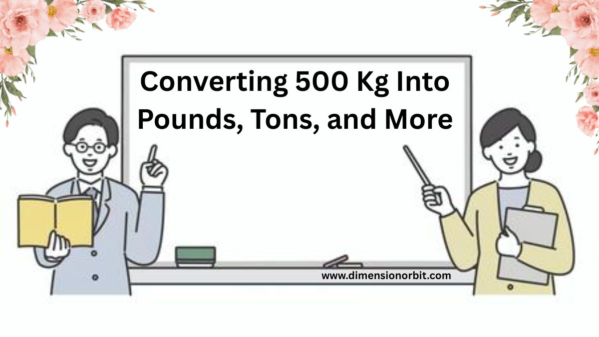How Much Is 500Kg? 9 Most Common Things - Dimension Orbit