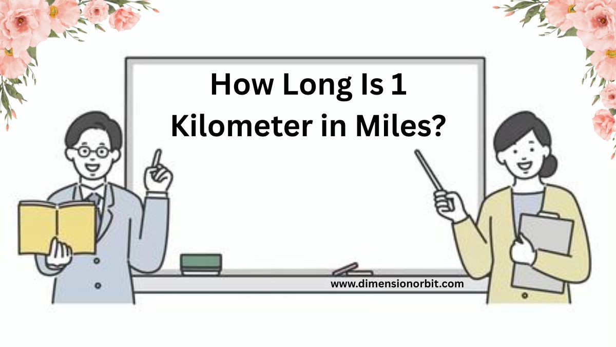How Long Is 1 Kilometer? A Clear Guide - Dimension Orbit