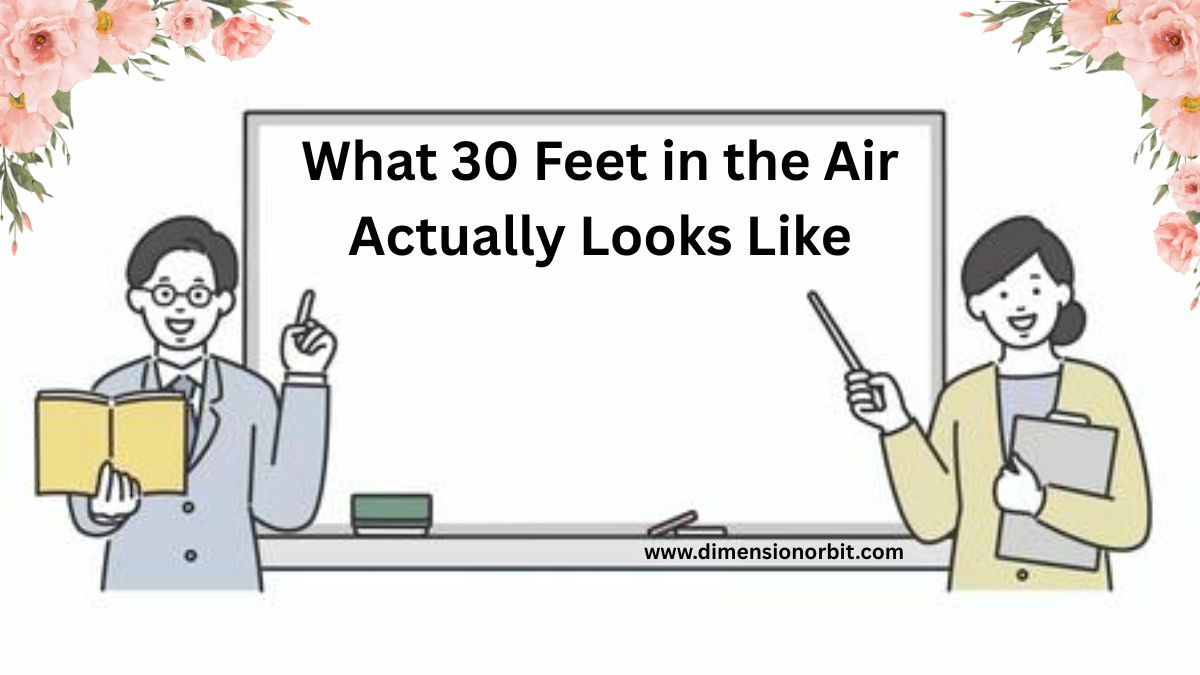 how big is 30 feet? 14 Common Things - Dimension Orbit
