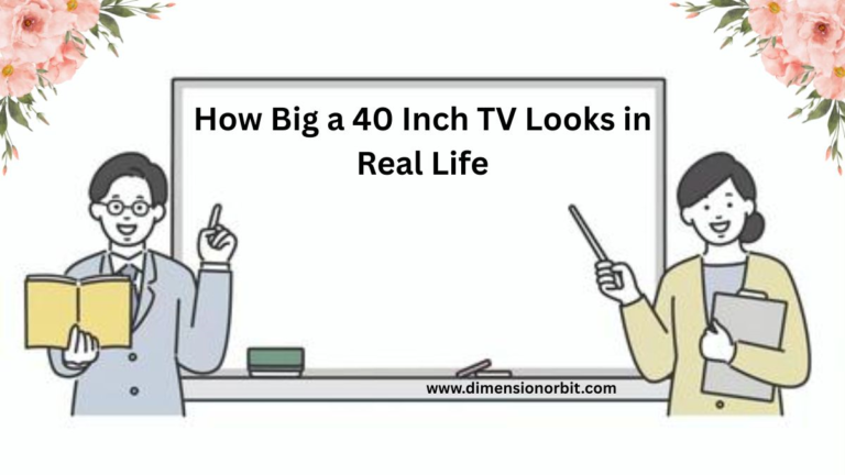 How Big Is a 40 Inches TV? - Dimension Orbit