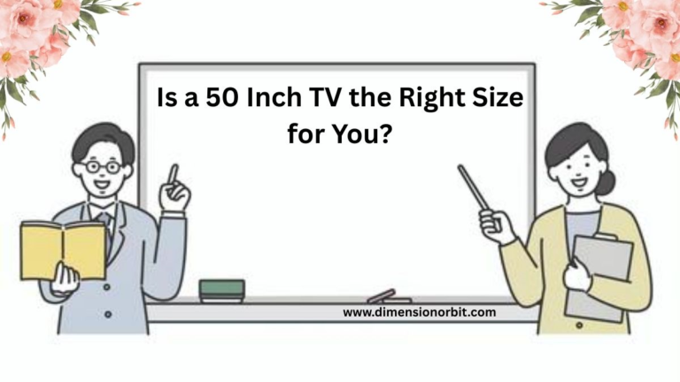 How Big Is a 50 Inch TV? - Dimension Orbit
