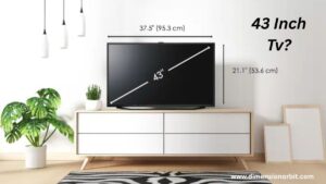 How Big Is a 43 Inches TV? - Dimension Orbit