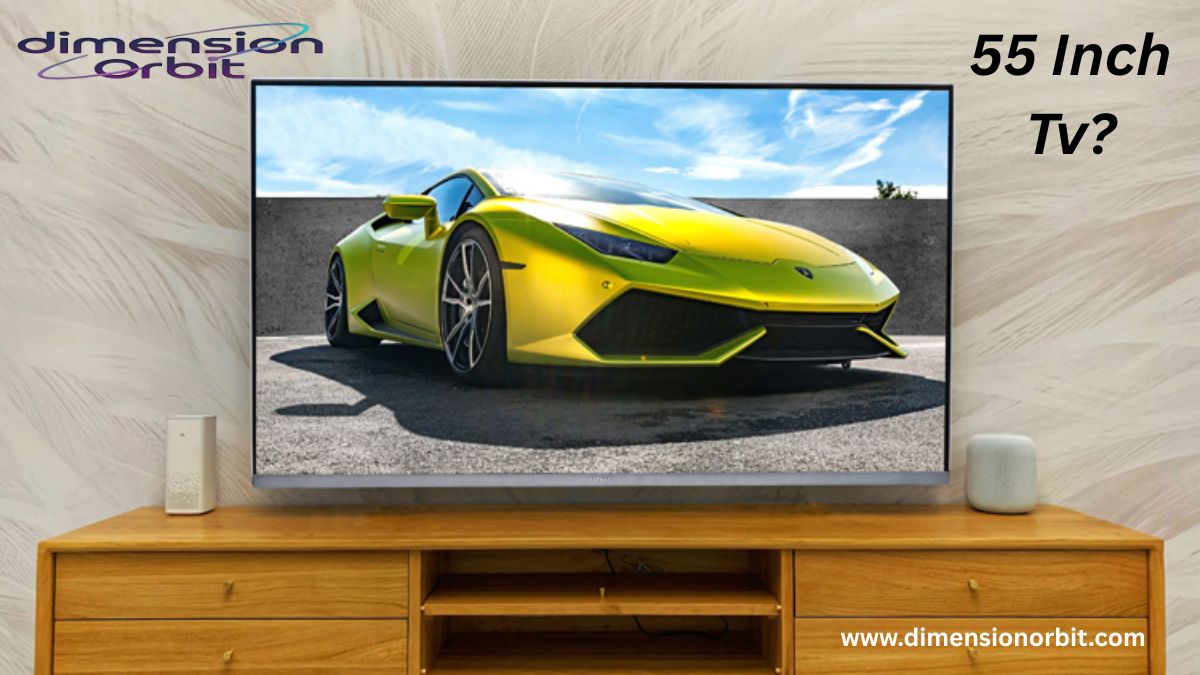 How Big Is a 55 Inch TV? - Dimension Orbit
