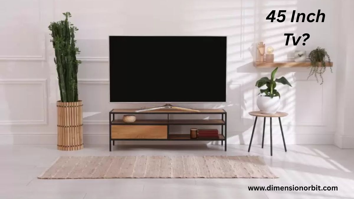 45 Inch TV Dimensions - Dimension Orbit